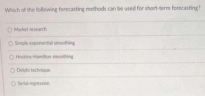 Solved Which of the following forecasting methods can be | Chegg.com