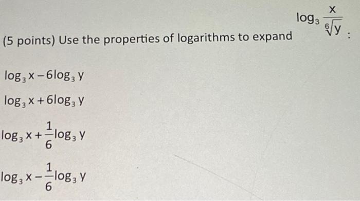 Solved log36yx (5 points) Use the properties of logarithms | Chegg.com