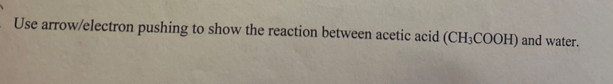 Solved Use arrow/electron pushing to show the reaction | Chegg.com