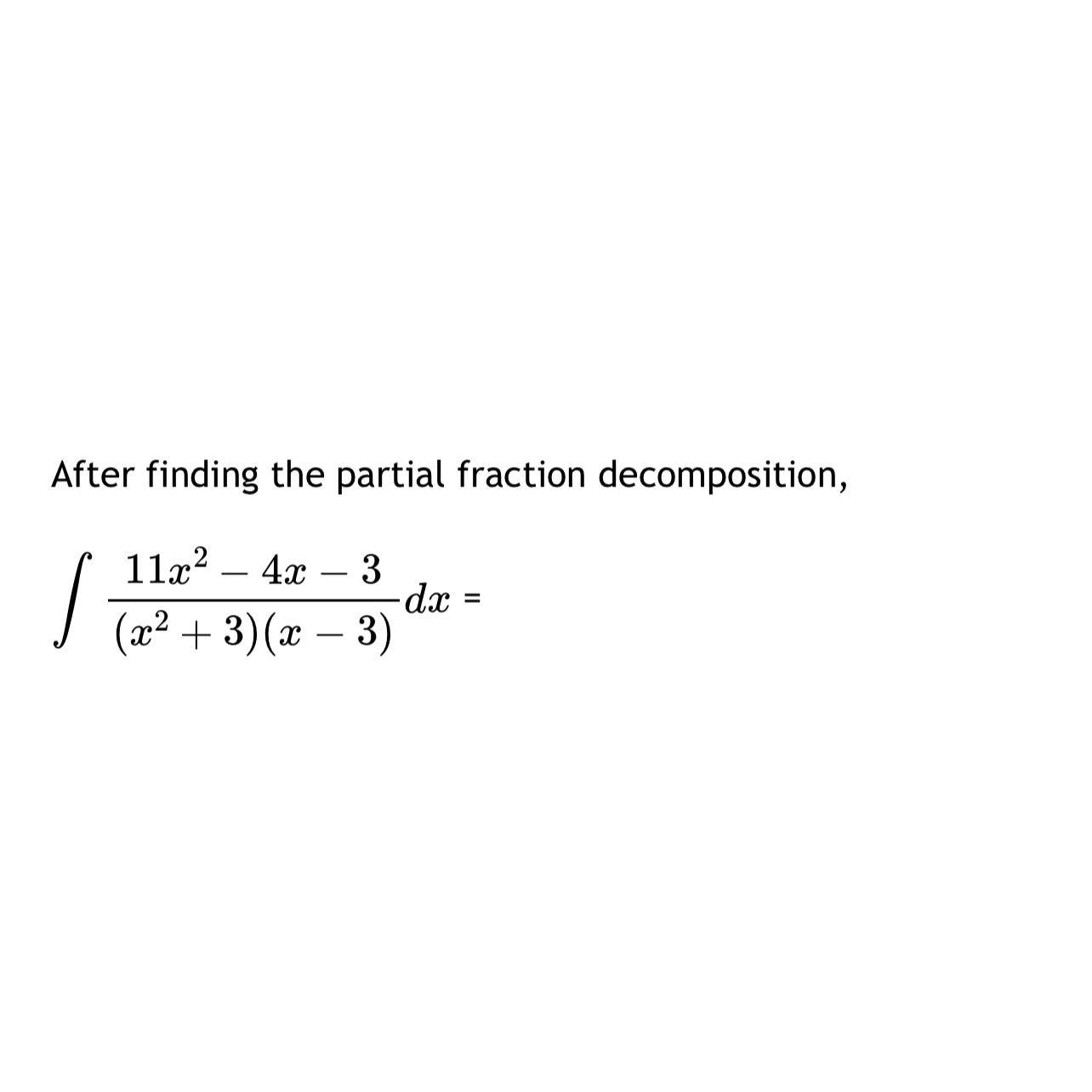 Solved After finding the partial fraction decomposition, | Chegg.com