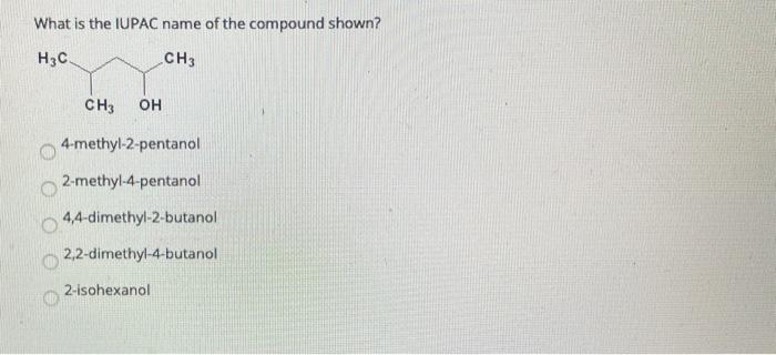 Solved What is the IUPAC name of the compound shown? Н3С. | Chegg.com