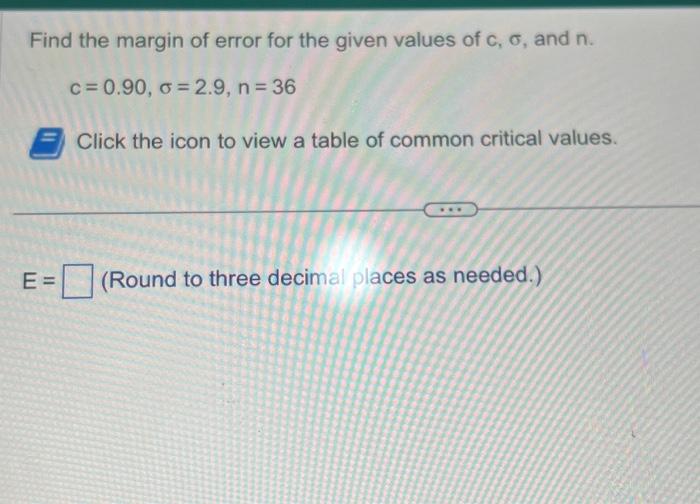 Solved Find the margin of error for the given values of c,σ, | Chegg.com