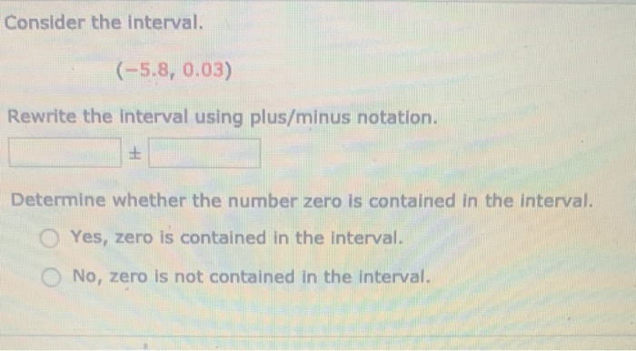 Solved Consider the interval. (-5.8, 0.03) Rewrite the | Chegg.com