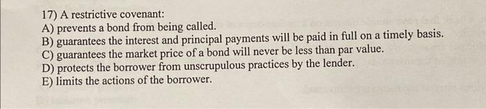 Solved 17) A restrictive covenant: A) prevents a bond from | Chegg.com