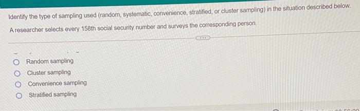 Solved Identify the type of sampling used (random, | Chegg.com