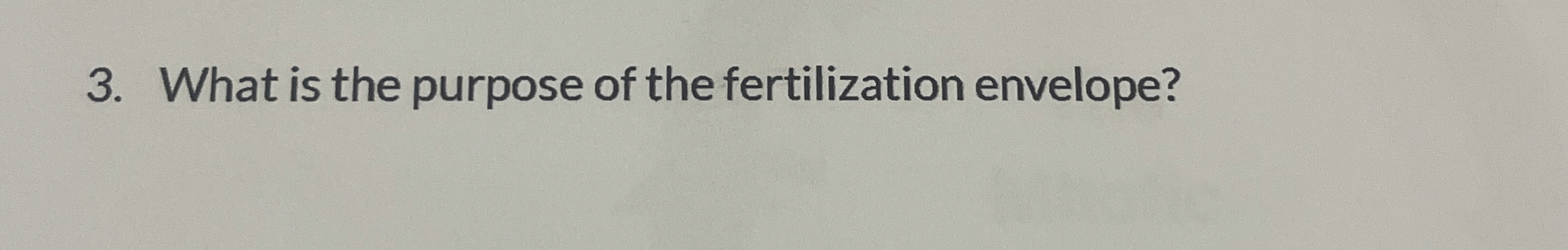 Solved What is the purpose of the fertilization envelope? | Chegg.com