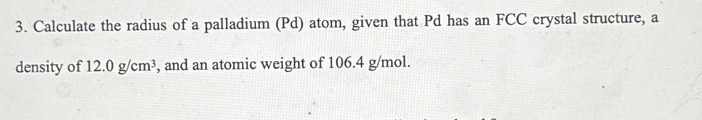 Solved Calculate the radius of a palladium (Pd) ﻿atom, given | Chegg.com