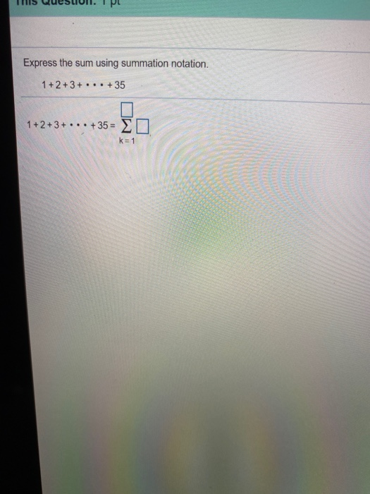 Solved Express the sum using summation notation. 1+2+3+ +35 | Chegg.com