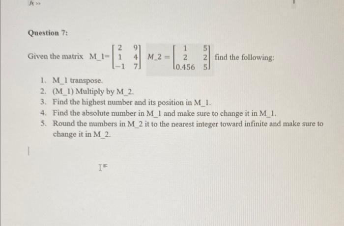 Solved Question 7: Given the matrix | Chegg.com