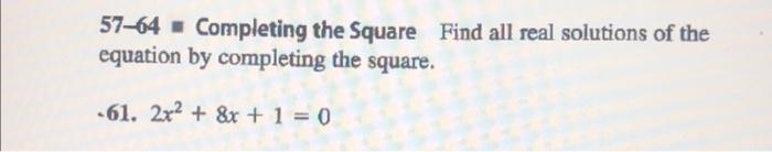 Solved 57−64 = Completing the Square Find all real solutions | Chegg.com