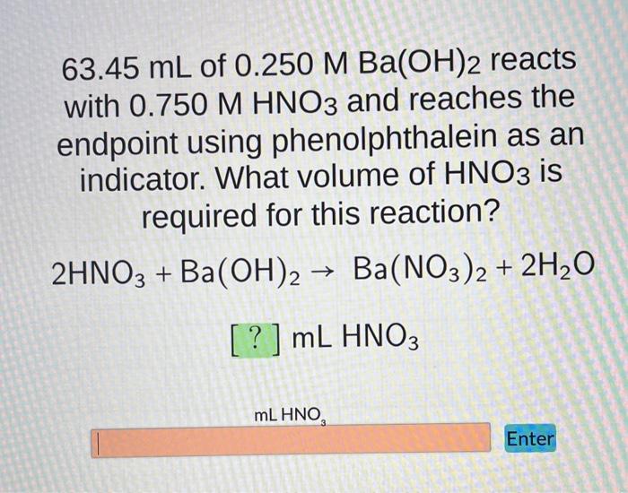 Solved 63.45 mL of 0.250 M Ba(OH)2 reacts with 0.750 M HNO3 | Chegg.com
