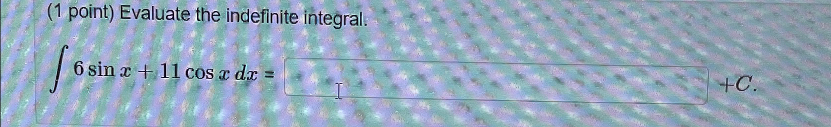 Solved (1 ﻿point) ﻿Evaluate the indefinite | Chegg.com