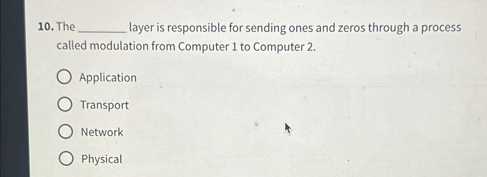Solved The layer is responsible for sending ones and zeros | Chegg.com