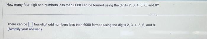 Solved How many four-digit odd numbers less than 6000 can be | Chegg.com