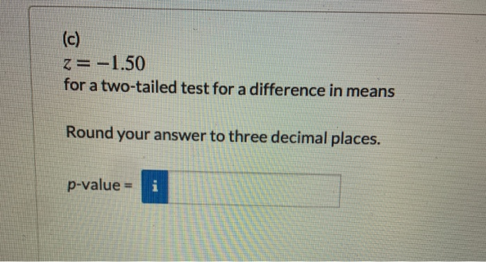 Solved c Z 1 50 For A Two tailed Test For A Difference In Chegg solved-c-z-1-50-for-a-two-tailed-test-for-a-difference-in-chegg