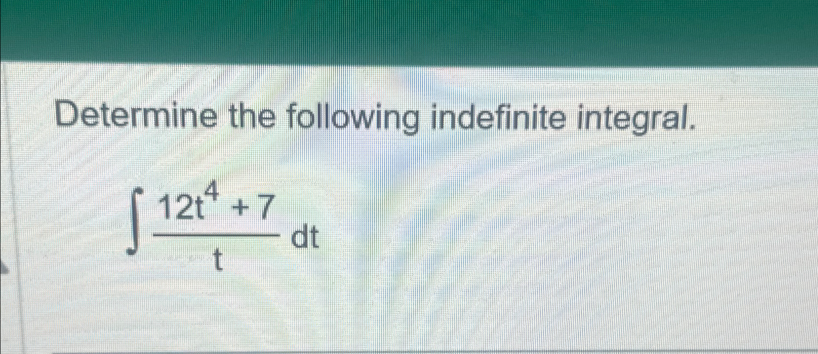 Solved Determine the following indefinite | Chegg.com