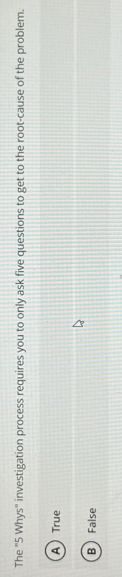 Solved The "5 ﻿Whys" ﻿investigation process requires you to | Chegg.com