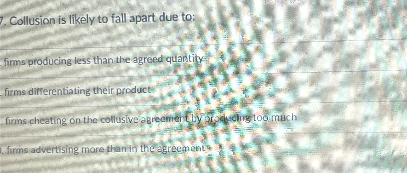 Solved Collusion is likely to fall apart due to:firms | Chegg.com