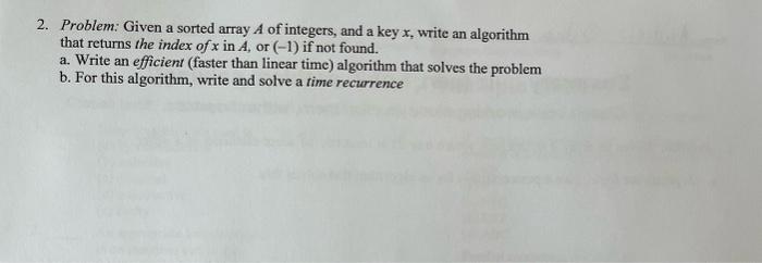 Solved 2 Problem Given A Sorted Array A Of Integers And A