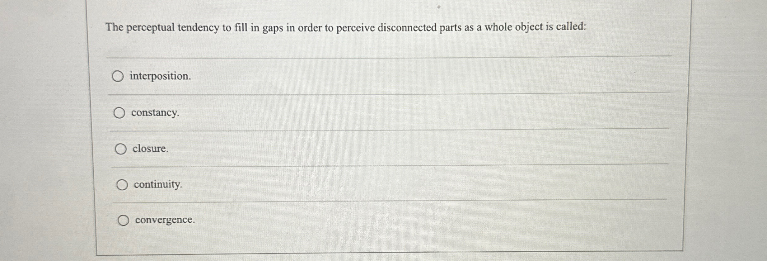 Solved The perceptual tendency to fill in gaps in order to | Chegg.com