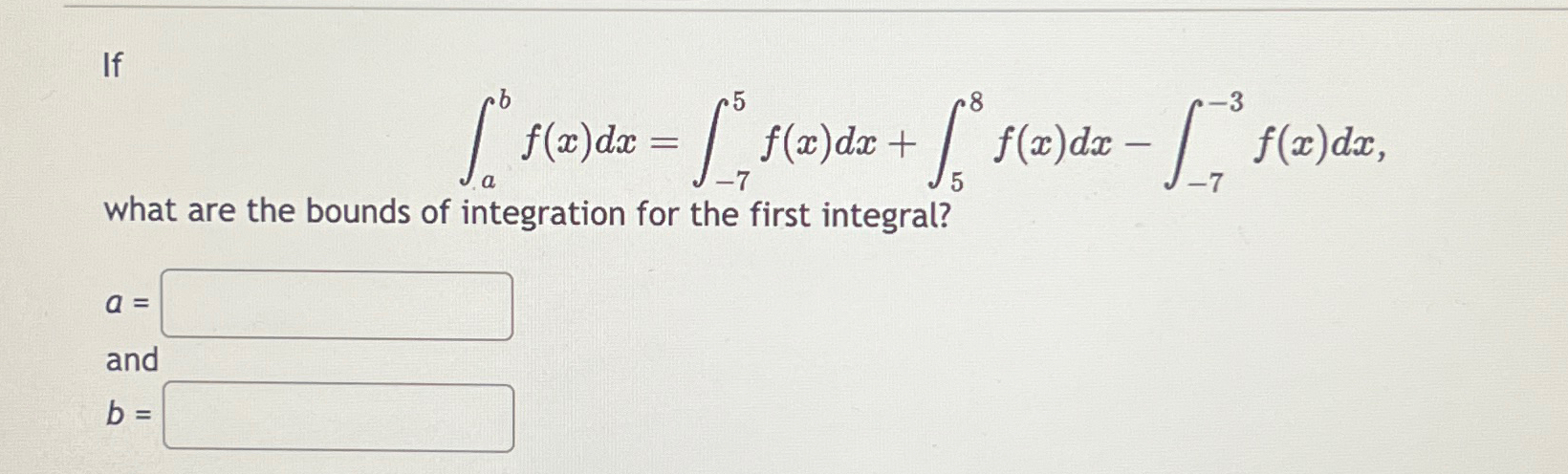 Solved If∫abf(x)dx=∫-75f(x)dx+∫58f(x)dx-∫-7-3f(x)dxwhat are | Chegg.com