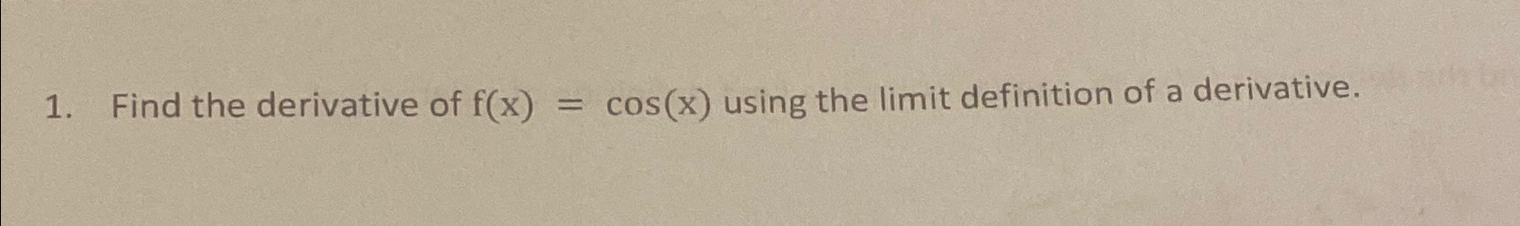 Solved Find the derivative of f(x)=cos(x) ﻿using the limit | Chegg.com