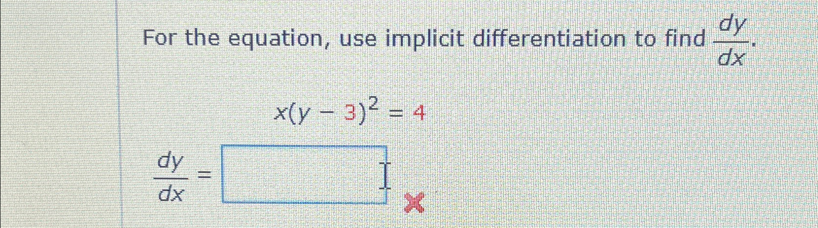 Solved For the equation, use implicit differentiation to | Chegg.com