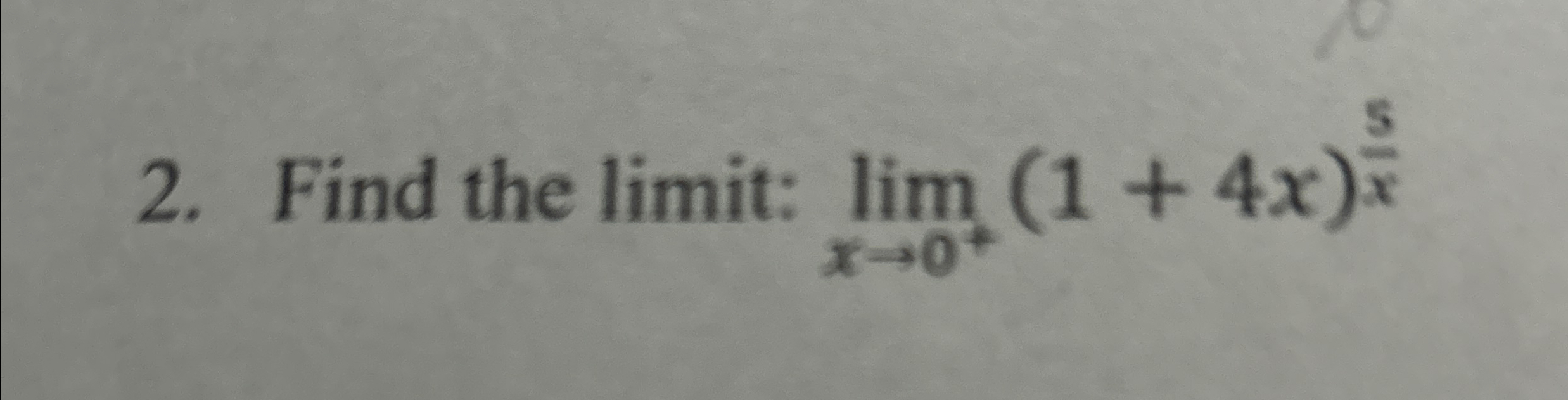 Solved Find the limit: limx→0+(1+4x)5x | Chegg.com