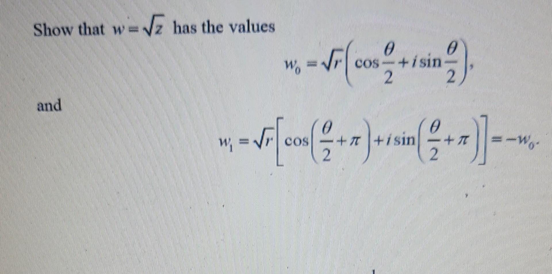 Solved Show that w=z has the values w0=r(cos2θ+isin2θ) and | Chegg.com