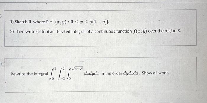 Solved 1) Sketch R, where R={(x,y):0≤x≤y(1−y)}. 2) Then | Chegg.com