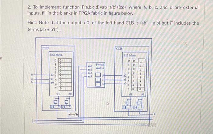 Solved 2. To implement function F(a,b,c,d)=ab+a′b′+(cd)′ | Chegg.com