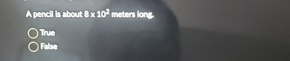 Solved A pencil babout 8×102 ﻿meters lone: ﻿The ﻿False | Chegg.com