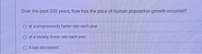 Over the past 200 years, how has the pace of human | Chegg.com