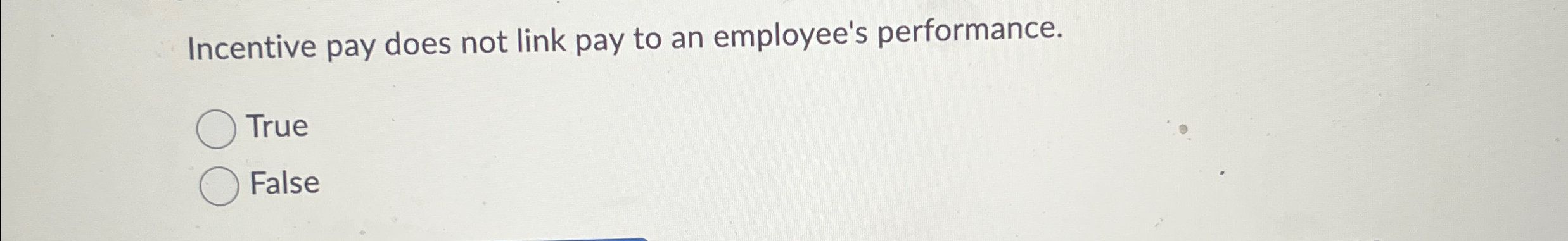 Solved Incentive pay does not link pay to an employee's | Chegg.com