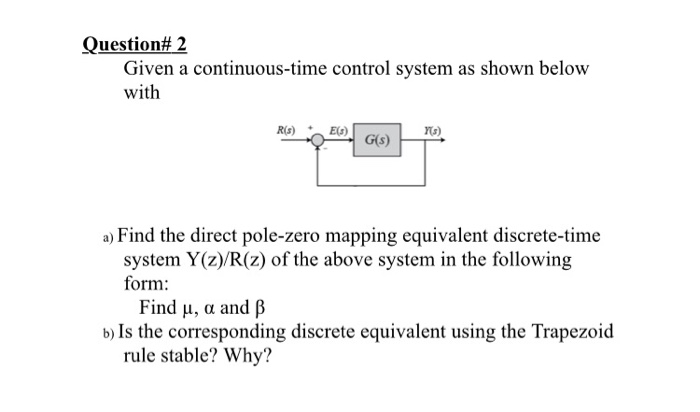 Question# 2 Given a continuous-time control system as | Chegg.com
