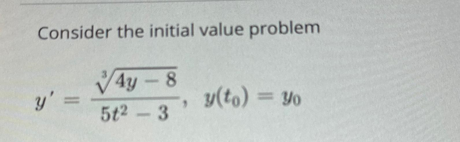 Solved Consider the initial value | Chegg.com