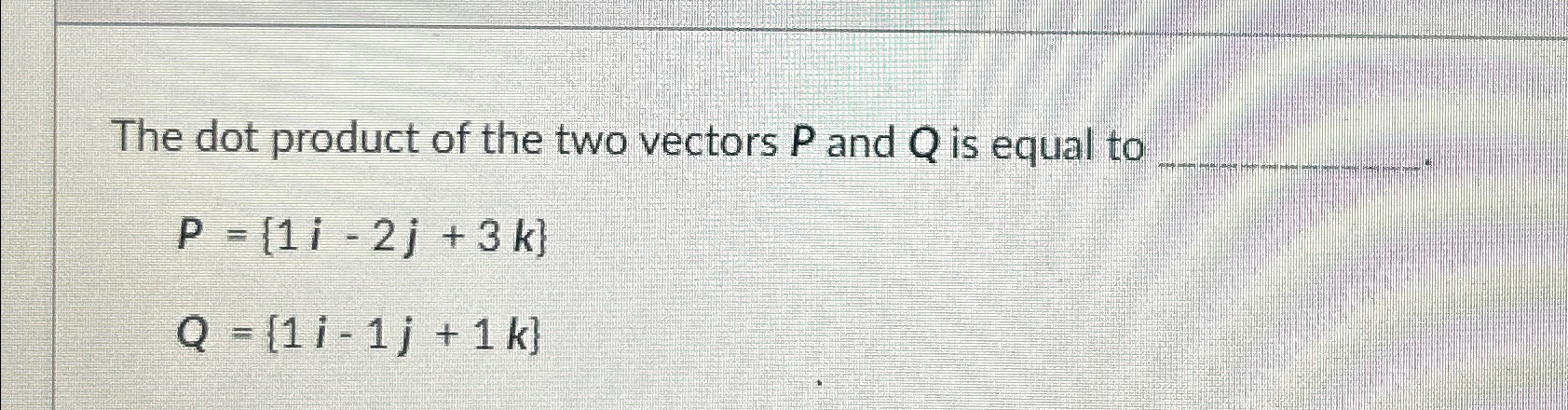 Solved The dot product of the two vectors P ﻿and Q ﻿is equal | Chegg.com