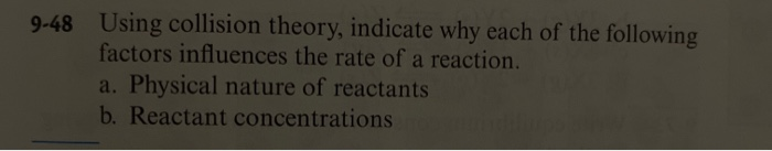 Solved 9-48 Using collision theory, indicate why each of the | Chegg.com