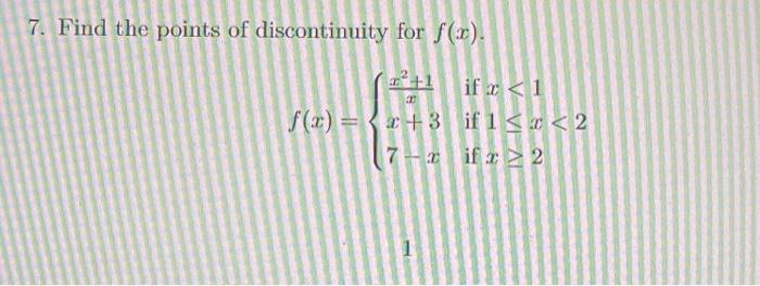Solved 7. Find the points of discontinuity for f(x). | Chegg.com