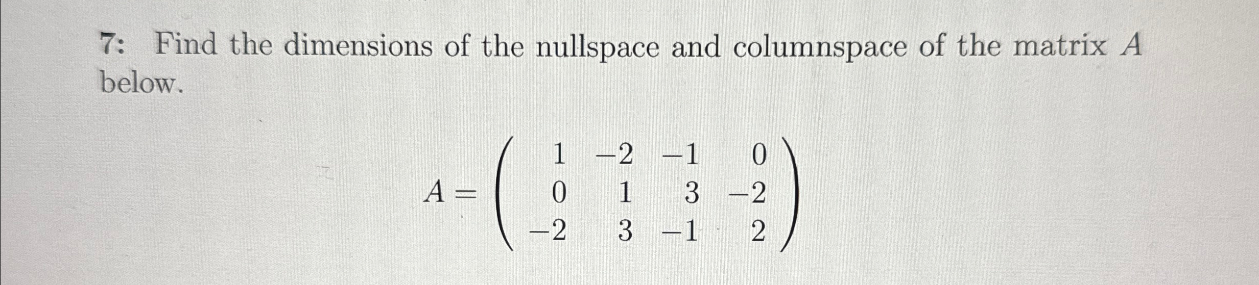 Solved Find the dimensions of the nullspace and columnspace | Chegg.com