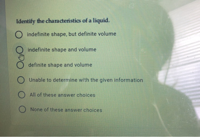 Solved Identify the characteristics of a liquid. indefinite | Chegg.com