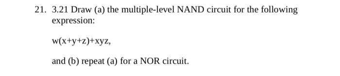 Solved 21. 3.21 Draw (a) the multiple-level NAND circuit for | Chegg.com