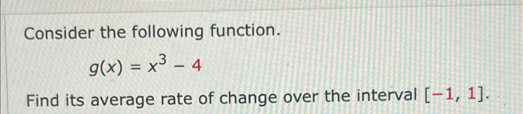Solved Consider the following function.g(x)=x3-4Find its | Chegg.com