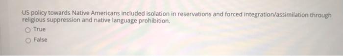 Solved US policy towards Native Americans included isolation | Chegg.com