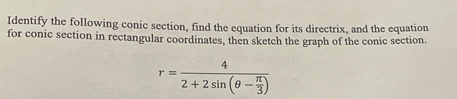 Solved Identify the following conic section, find the | Chegg.com