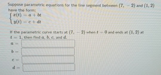 Solved Suppose parametric equations for the line segment | Chegg.com