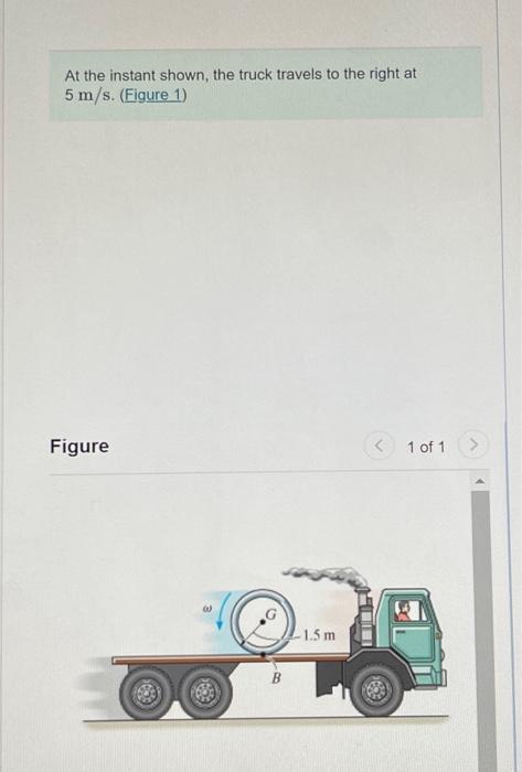 Solved At the instant shown, the truck travels to the right | Chegg.com