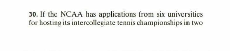 30. If the NCAA has applications from six | Chegg.com