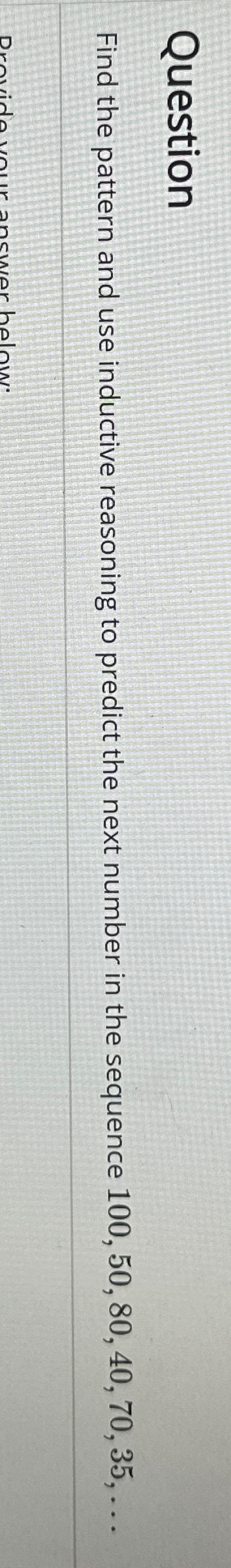 Solved QuestionFind the pattern and use inductive reasoning | Chegg.com