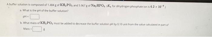 Solved A buffer solution is composed of 1.484 g of KH2PO4 | Chegg.com